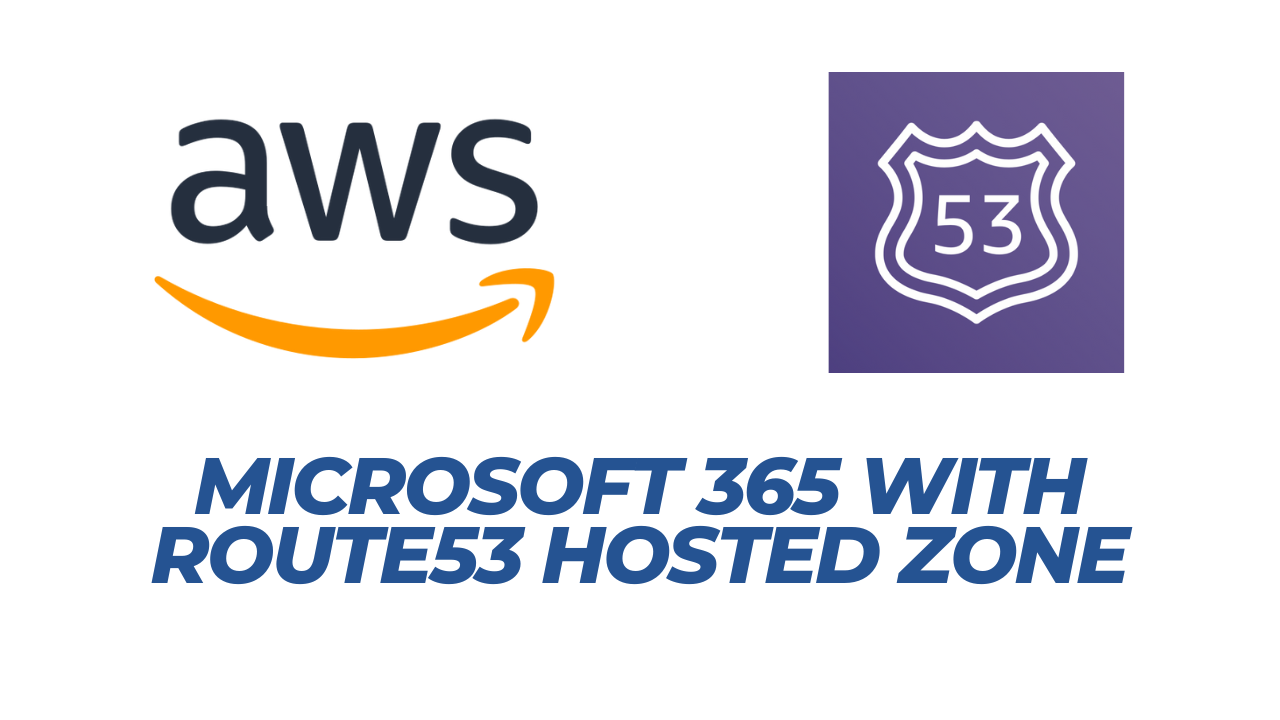 Manage your Microsoft365 domains with Amazon Route 53 hosted zones - Simon Holman